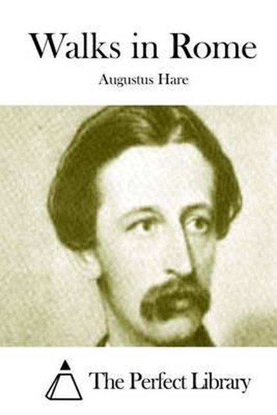 Walks in Rome, Augustus Hare | 9781511829380 | Boeken | bol.com