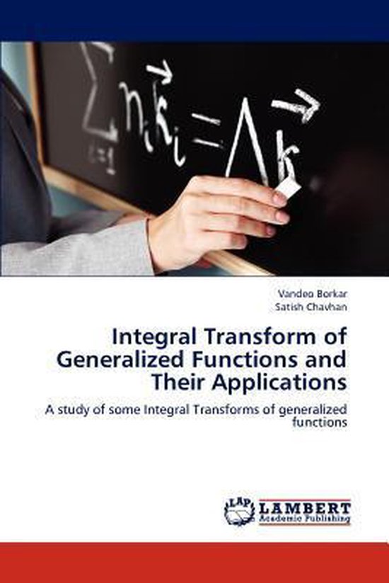 Integral Transform of Generalized Functions and Their Applications | 9783659301865 |... | bol.com