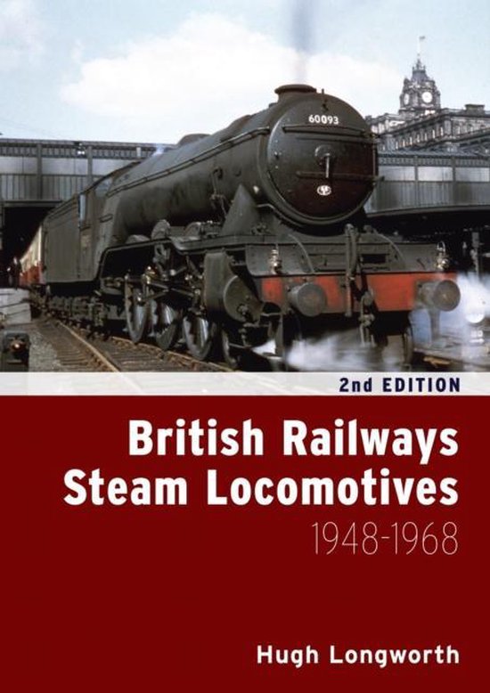 British Railways Steam Locomotives 1948-1968 (second edition), Hugh ...