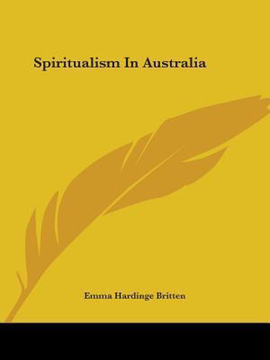 Spiritualism in Australia, Emma Hardinge Britten | 9781425461478 ...