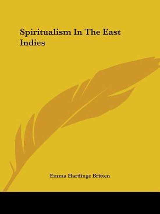 Spiritualism in the East Indies, Emma Hardinge Britten | 9781425461492 ...