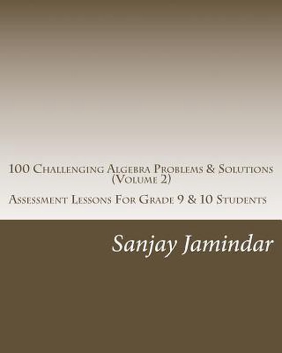 100 Challenging Algebra Problems Solutions volume 2 Sanjay Jamindar 100-challenging-algebra-problems-solutions-volume-2-sanjay-jamindar
