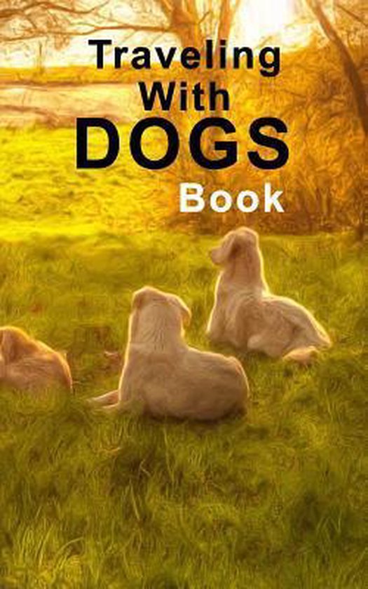 Traveling with Dogs Book, Dartan Creations | 9781545451083 | Boeken | bol