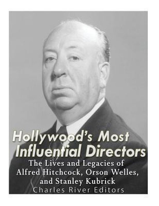 Hollywood's Most Influential Directors, Charles River Editors ...