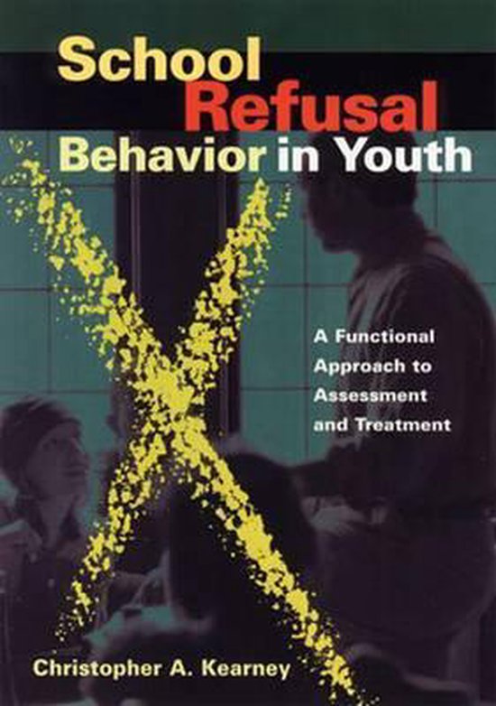 School Refusal Behavior in Youth | 9781557986993 | Christopher Kearney ...