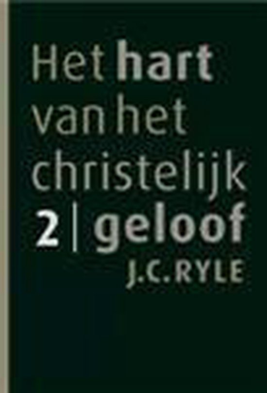 Hart van het christelijk geloof, het - 2, John Charles Ryle ...