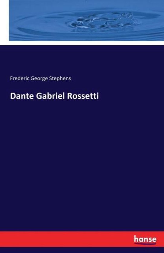 Dante Gabriel Rossetti, Frederic George Stephens | 9783337077068 ...