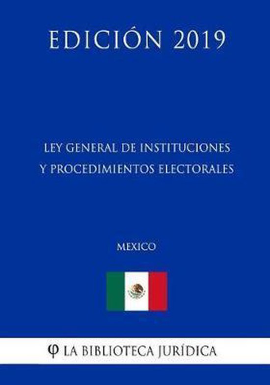 Ley General De Instituciones Y Procedimientos Electorales Mexico