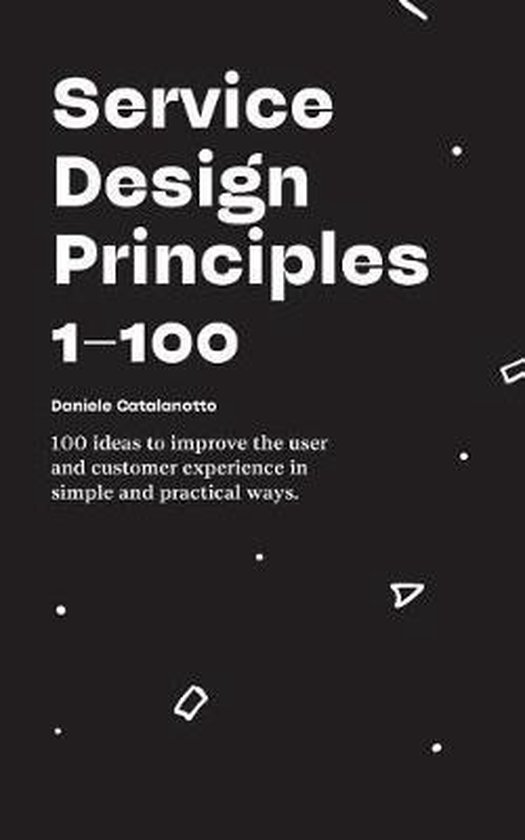 Service Design Principles 1-100, Daniele Catalanotto | 9781790531233 | Boeken | bol.com