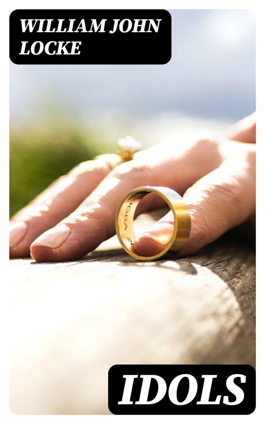 Idols (ebook), William John Locke | 8596547248576 | Boeken | bol.com
