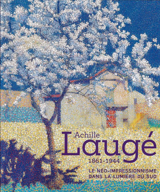 Achille Laugé 1861-1944, Onbekend | 9789461617552 | Boeken | bol.com