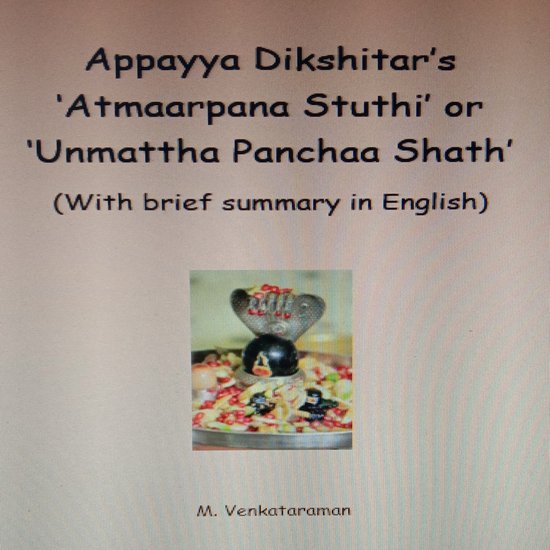 Appayya Dikshitar's ‘Atmaarpana Stuthi’ or ‘Unmattha Panchaa Shath’, M ...