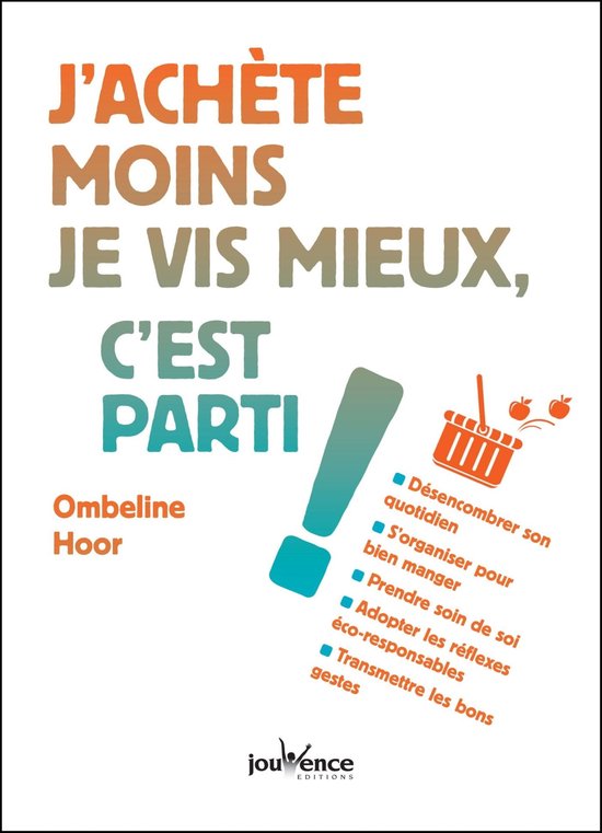 J'achète moins, je vis mieux, c'est parti ! (ebook), Ombeline Hoor ...