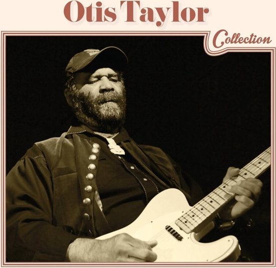 Otis Taylor Collection, Otis Taylor | CD (album) | Muziek | bol