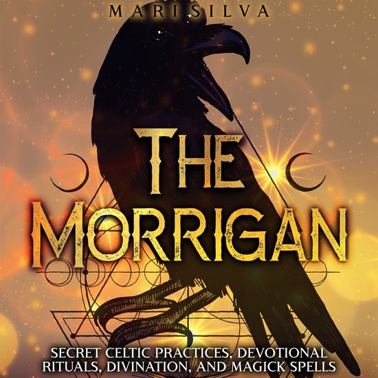 Morrigan, The: Secret Celtic Practices, Devotional Rituals, Divination, and Magick... | bol.com
