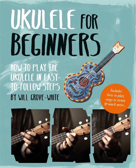 Ukulele for Beginners, Will Grove-White | 9781844039418 | Boeken | bol