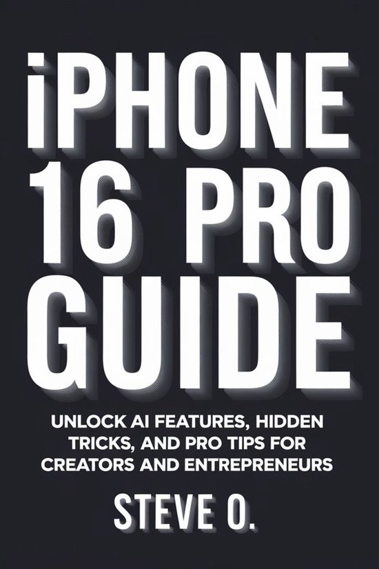 iPhone 16 Pro User Guide (ebook), Steve O. | 1230008436368 | Boeken | bol