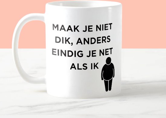 NietMokken.nl - Grappige Mok 325 ml - Maak je niet dik, anders eindig je net als ik -... | bol