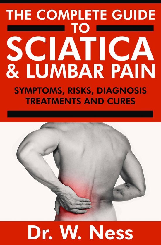 The Complete Guide to Sciatica & Lumbar Pain: Symptoms, Risks ...