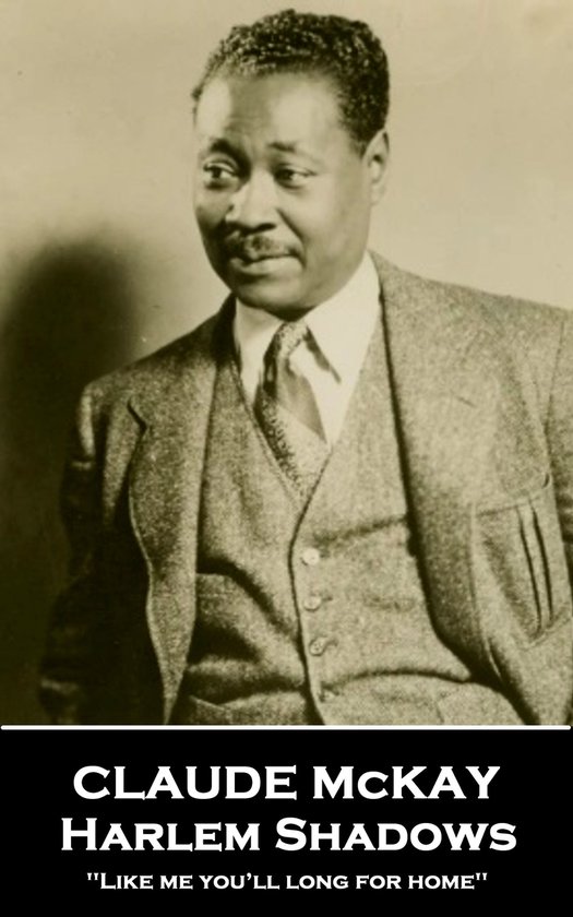 Harlem Shadows: 'Like me you’ll long for home'' (ebook), Claude Mckay ...