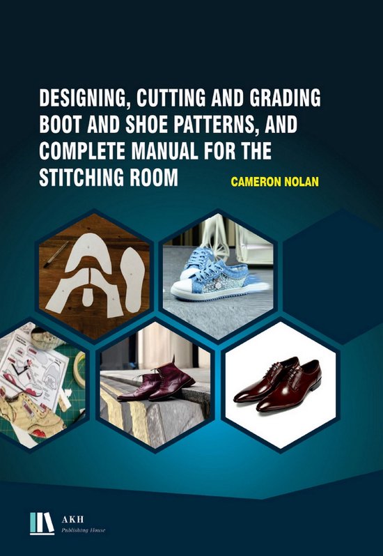 Designing, Cutting and Grading Boot and Shoe Patterns and complete ...