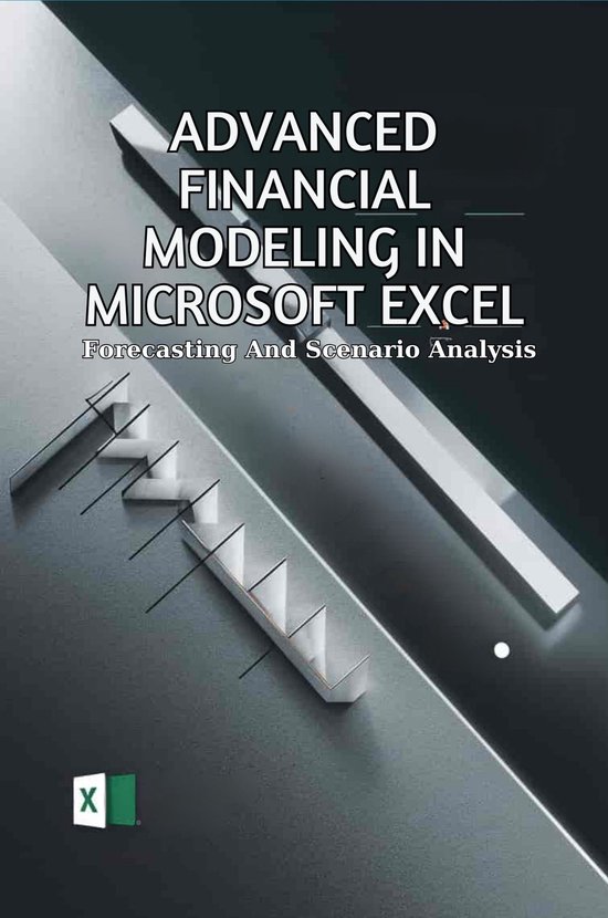 Advanced Financial Modeling in Microsoft Excel (ebook), Quentin Scott | 1230008390516... | bol