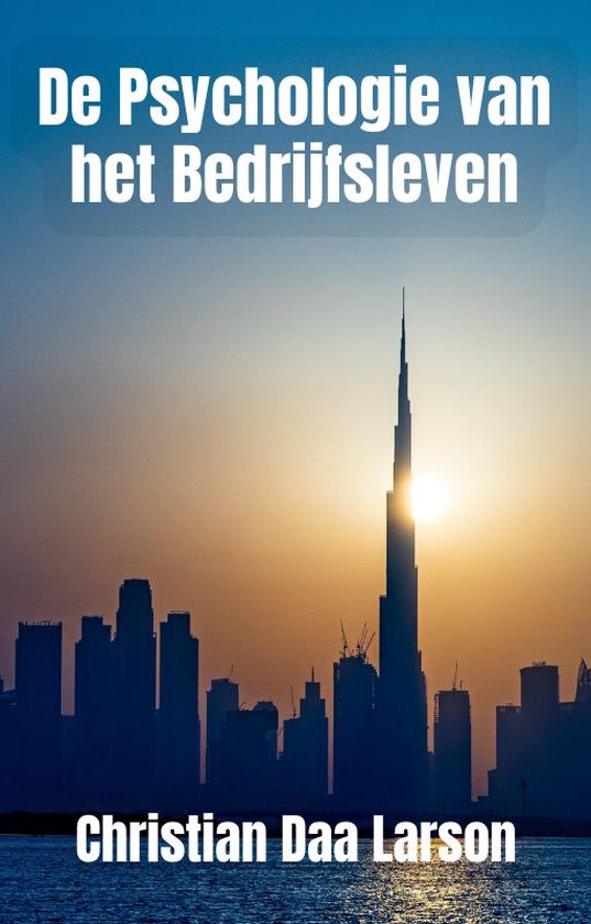 De Psychologie van het Bedrijfsleven (ebook), Christian Daa Larson ...
