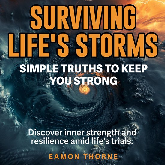 Surviving Life's Storms: Simple Truths to Keep You Strong, Eamon Thorne |... | bol