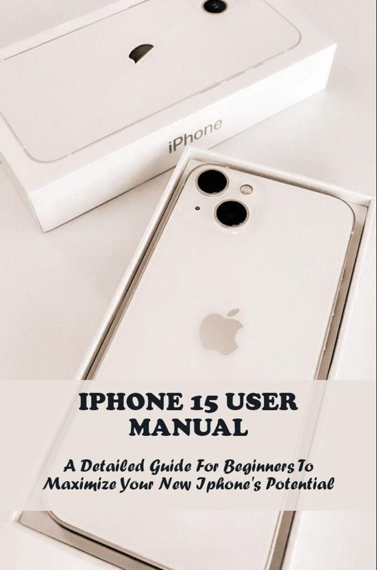 iPhone 15 User Manual A Detailed Guide For Beginners (ebook), Darren ...