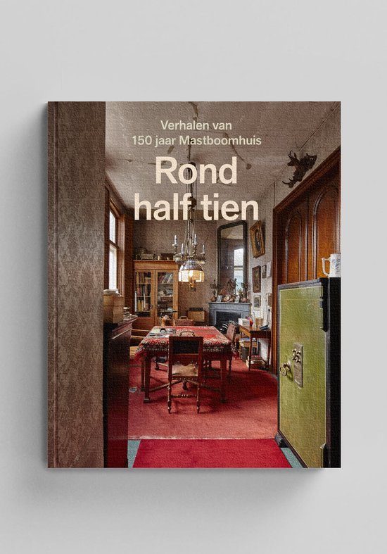 Rond half tien - Boek - Verhalen van 150 jaar Mastboomhuis ...