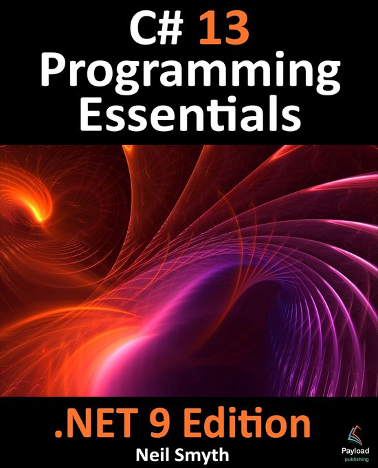 C# 13 Programming Essentials - .NET 9 Edition (ebook), Neil Smyth | 9781965764015 | Boeken | bol