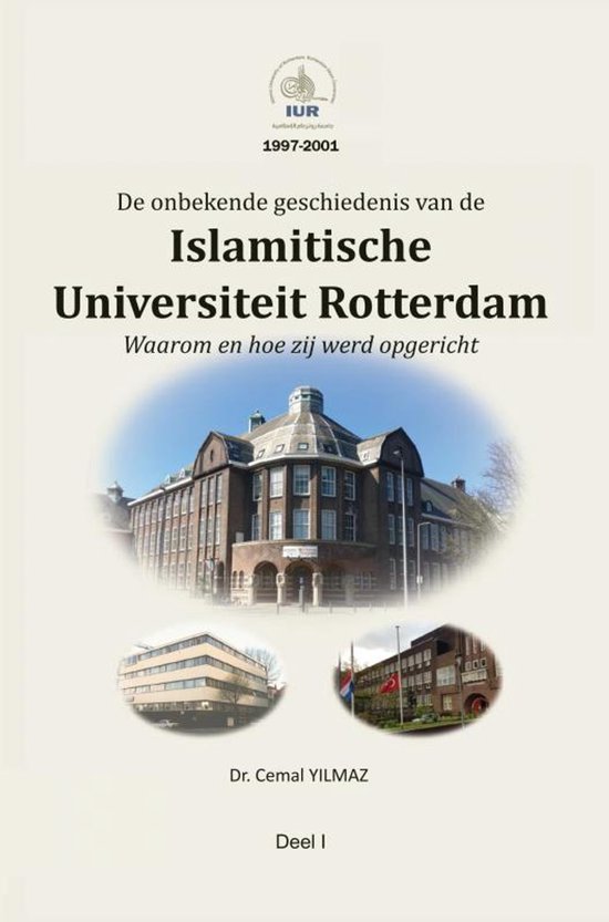 De onbekende geschiedenis van de ISLAMITISCHE UNIVERSITEIT ROTTERDAM, Dr. Cemal YILMAZ... | bol