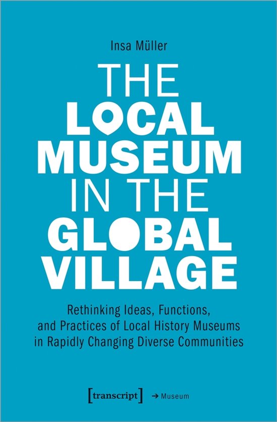 Museum-The Local Museum in the Global Village – Rethinking Ideas ...