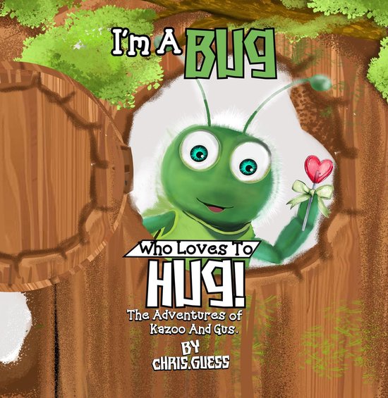I AM A BUG WHO LOVES TO HUG! (ebook), Chris Guess | 9781966823506 ...