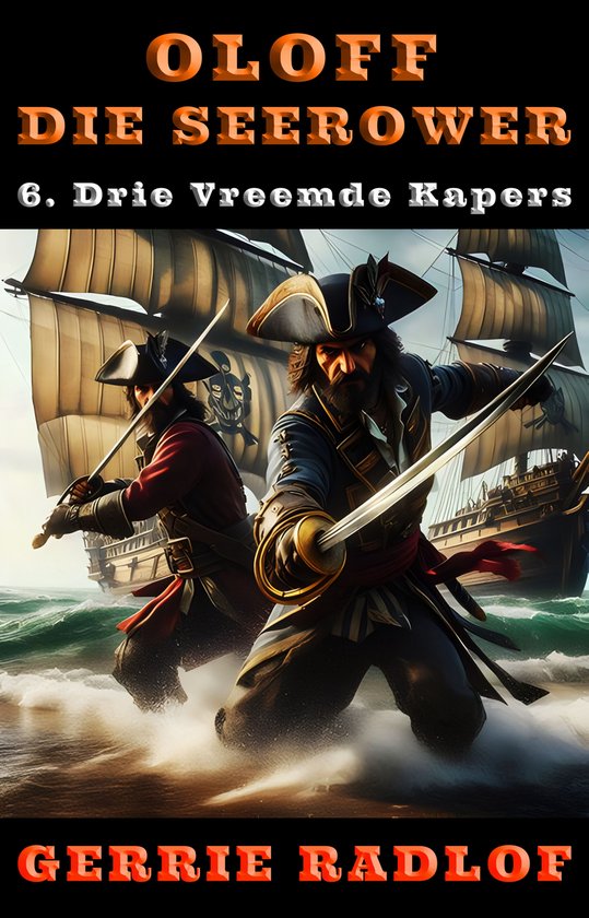 Oloff die Seerower 6 - Drie Vreemde Kapers (ebook), Pieter Haasbroek ...