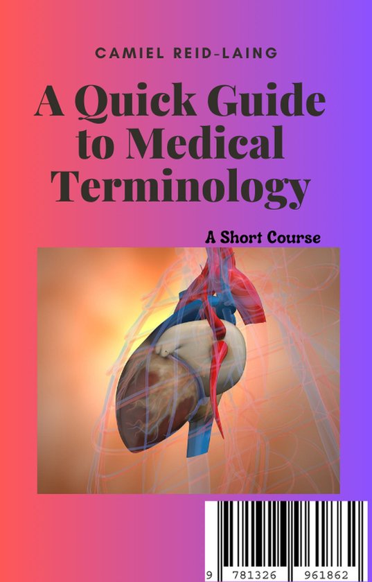 A Quick Guide to Medical Terminology: A Short Course (ebook), Camiel ...