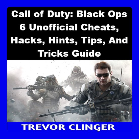 Call of Duty: Black Ops 6 Unofficial Cheats, Hacks, Hints, Tips, And ...