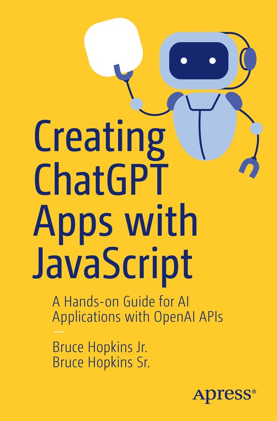 Creating ChatGPT Apps with JavaScript | 9798868812200 | Bruce Hopkins ...