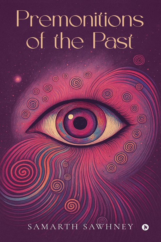Premonitions of the Past (ebook), SAMARTH SAWHNEY | 9798899062995 ...
