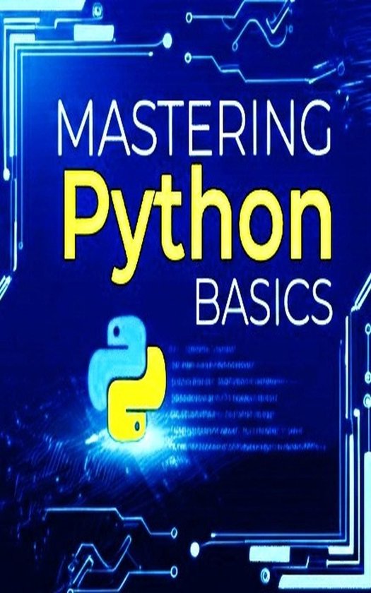 Python 1 - Mastering Python Basics (ebook), AnwaarX | 9798230248903 | Boeken | bol