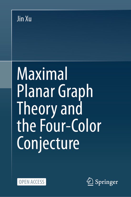 Maximal Planar Graph Theory and the Four-Color Conjecture | 9789819647446 | Jin Xu |... | bol