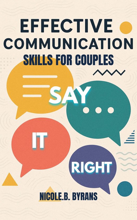 SAY IT RIGHT: EFFECTIVE COMMUNICATION SKILLS FOR COUPLES (ebook ...