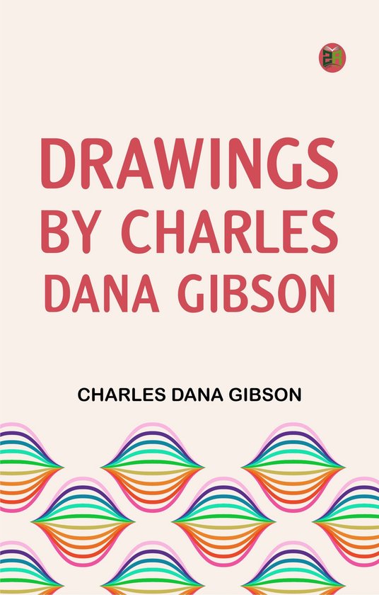 Drawings by Charles Dana Gibson (ebook), Charles Dana Gibson ...