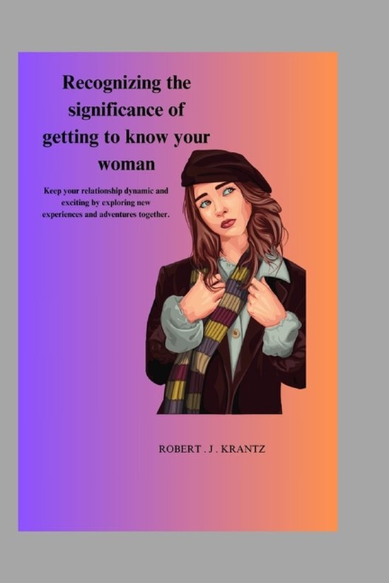 Recognizing the significance of getting to know your woman, Robert ...