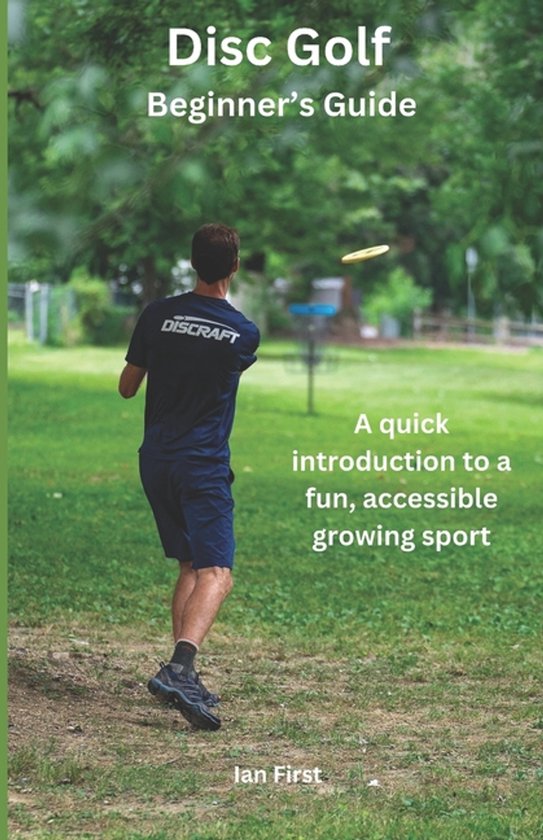 Disc Golf Beginner's Guide: A Quick Introduction to a Fun, Accessible ...