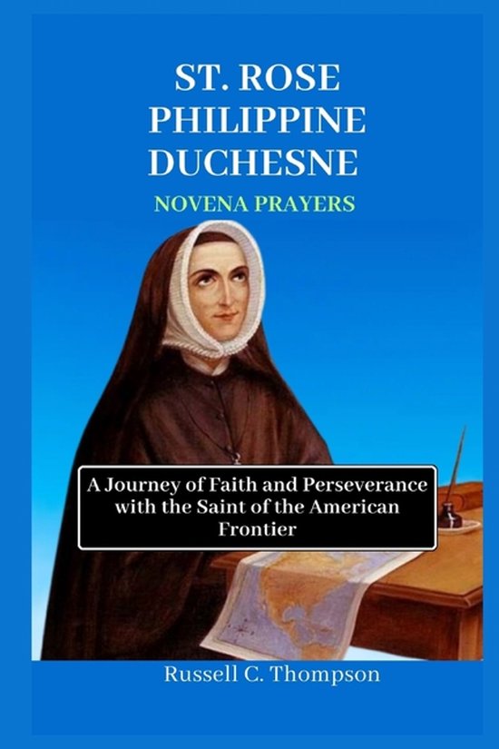 Miraculous Novena Prayer Devotions- Saint Rose Philippine Duchesne ...