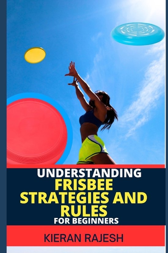 Understanding Frisbee Strategies and Rules for Beginners, Kieran Rajesh ...