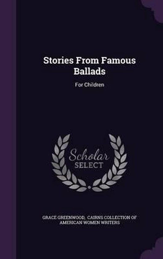 Stories from Famous Ballads, Grace Greenwood | 9781346920382 | Boeken | bol