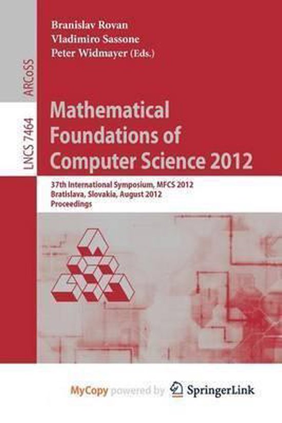 Mathematical Foundations of Computer Science 2012 | 9783642325908 ... Mathematical Foundations of Computer Science 2012 | 9783642325908 ...