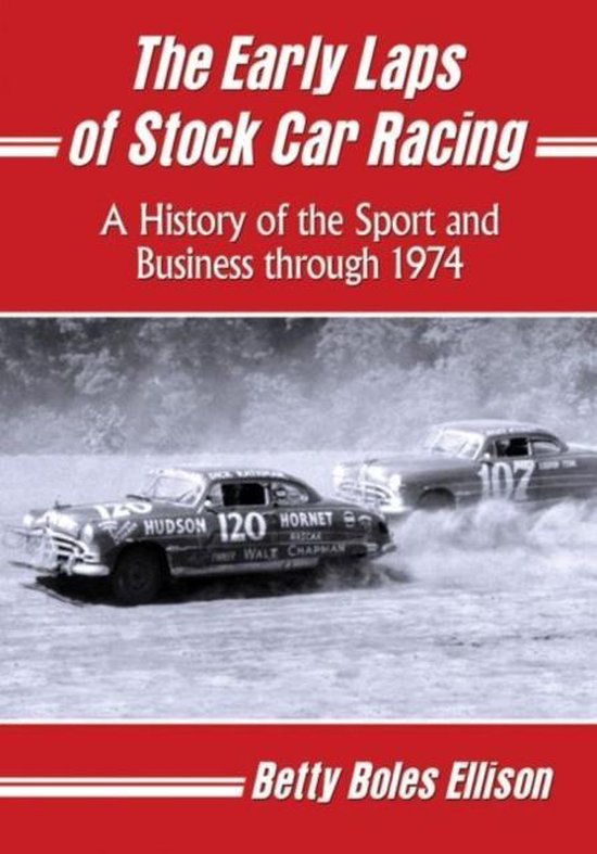 The Early Laps of Stock Car Racing | 9780786479344 | Betty Boles ... The Early Laps of Stock Car Racing | 9780786479344 | Betty Boles ...